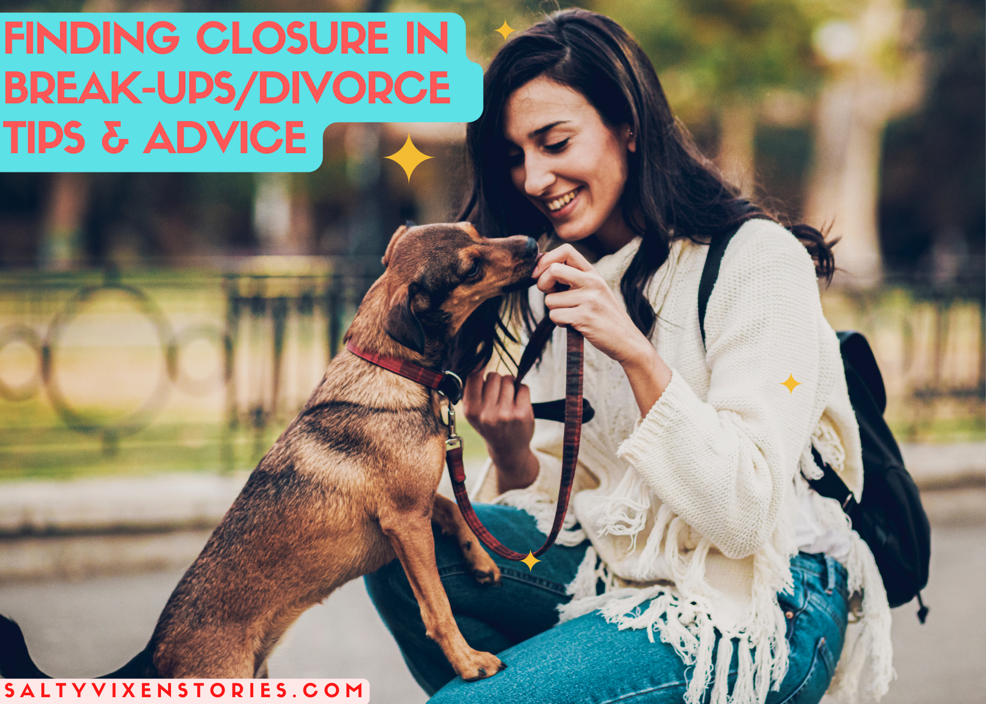 Finding Closure in Break-ups/Divorce Tips & Advice - Salty Vixen ...