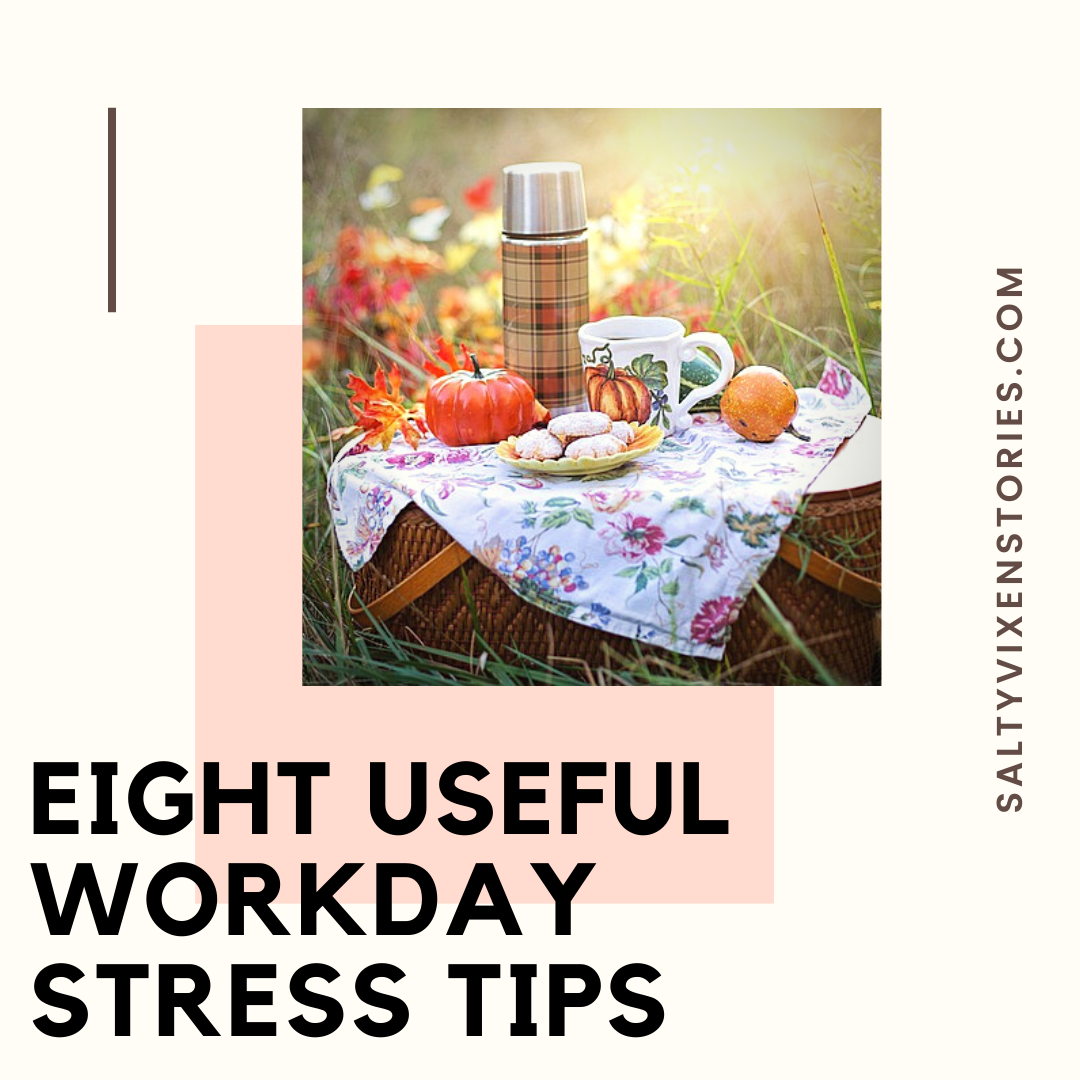 Eight Useful Workday Stress Tips - Salty Vixen Lifestyle Magazine