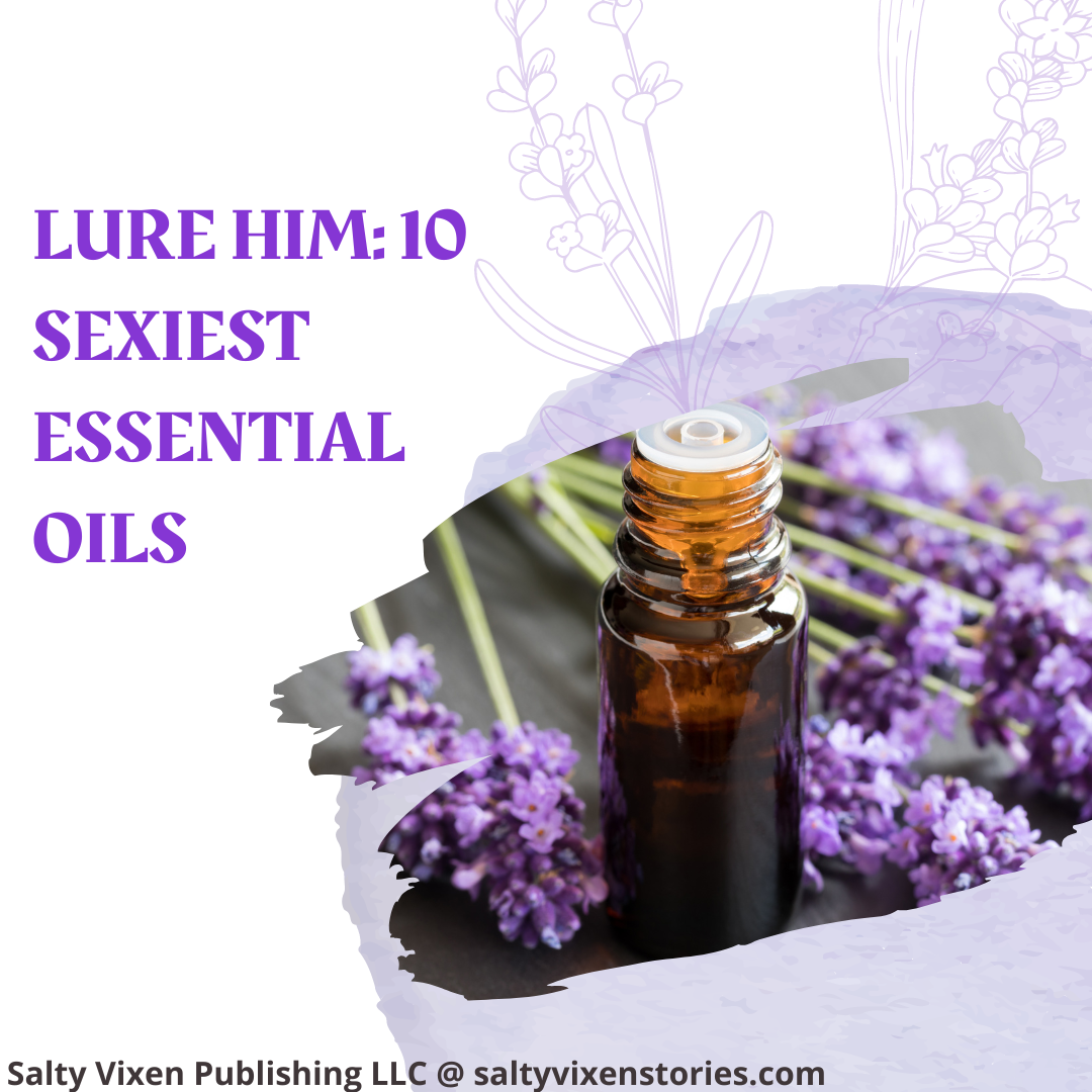 Lure him: 10 Sexiest essential oils - Salty Vixen Lifestyle Magazine