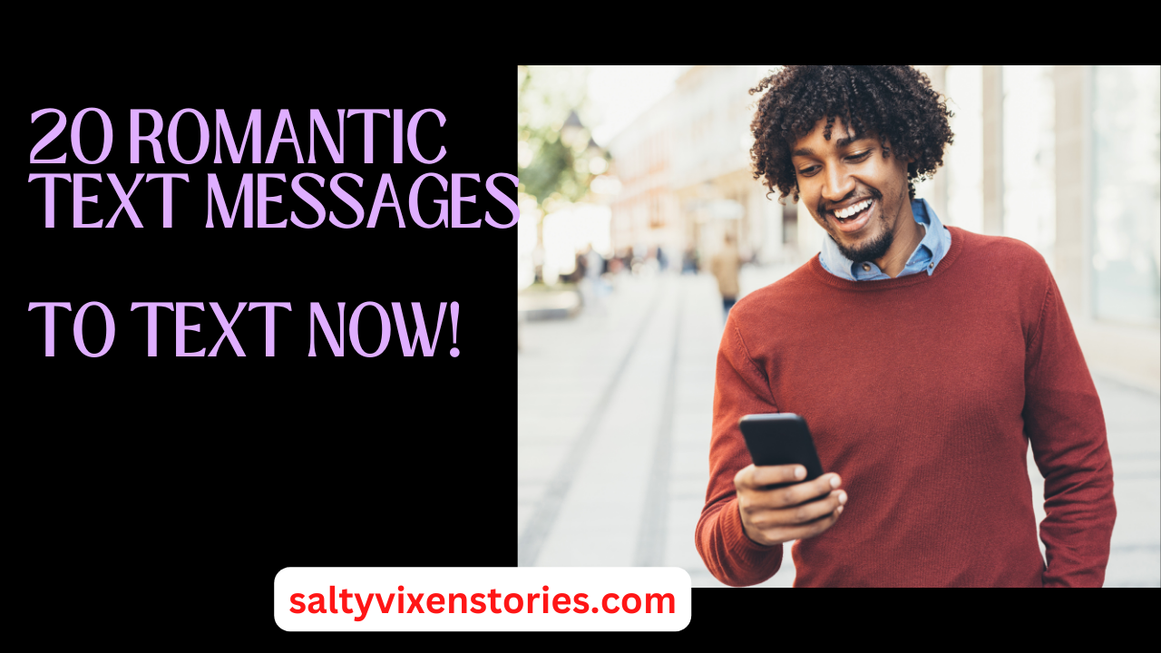 20 Romantic Text Messages To Text Now Salty Vixen Official Website