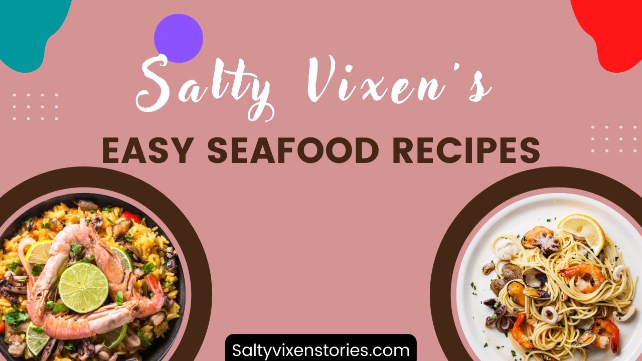 Easy Seafood Recipes Salty Vixen Official Website Spicy Audio