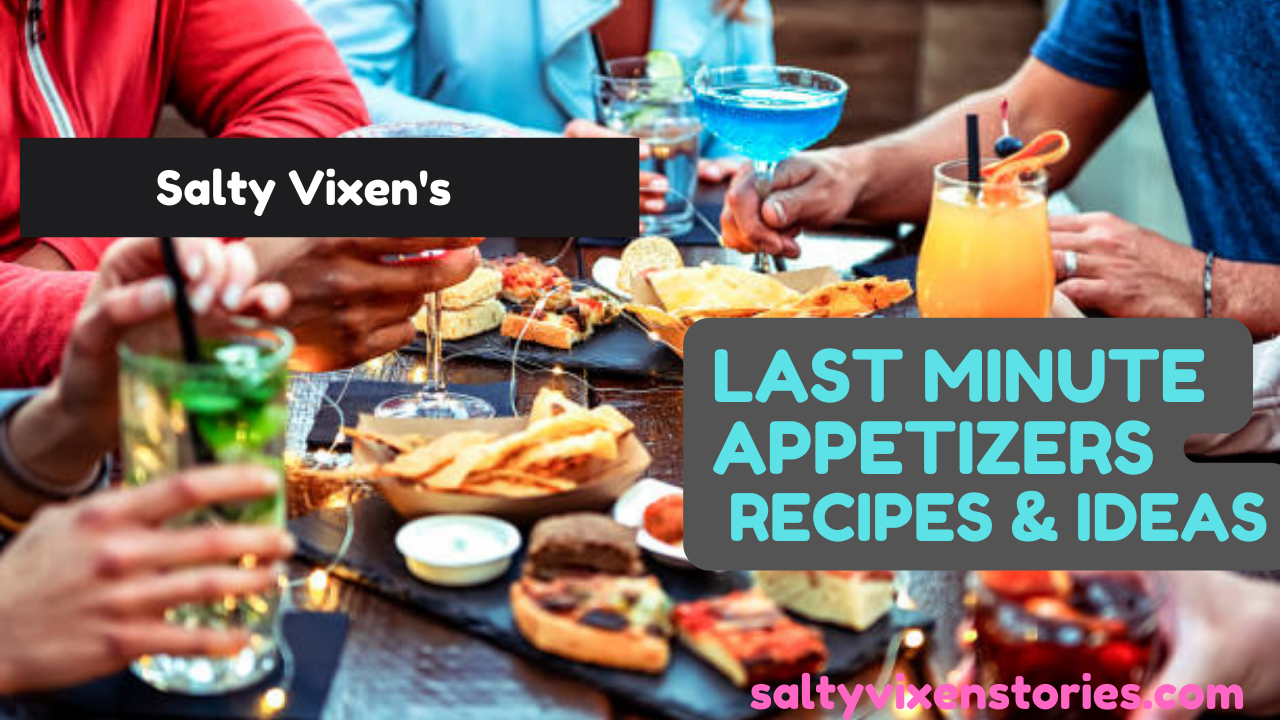 Last Minute Recipes & Ideas - Salty Vixen Lifestyle Magazine