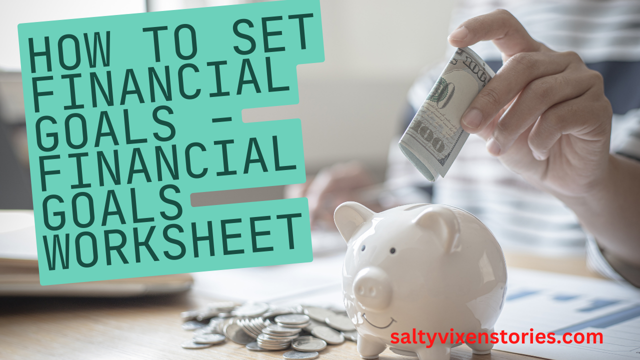 How To Set Financial Goals - Financial Goals Worksheet - Salty Vixen ...