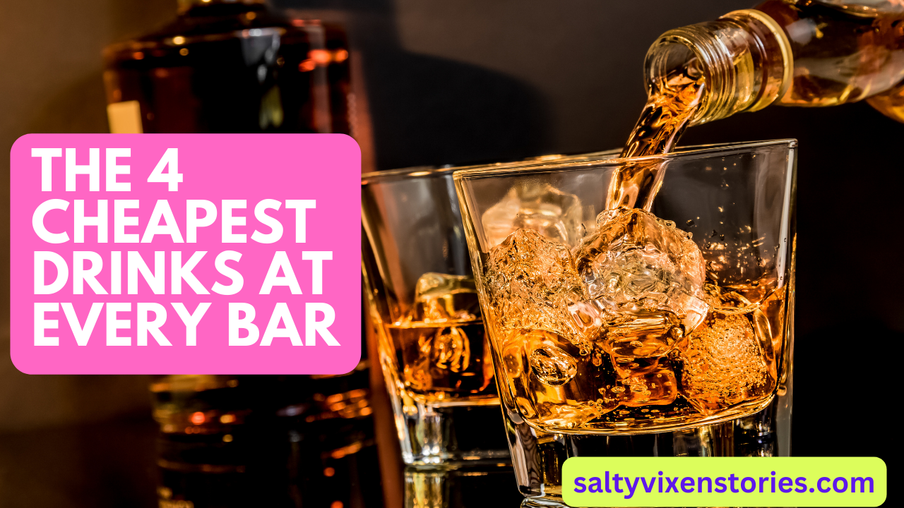 The 4 Cheapest Drinks At Every Bar - Salty Vixen Lifestyle Magazine