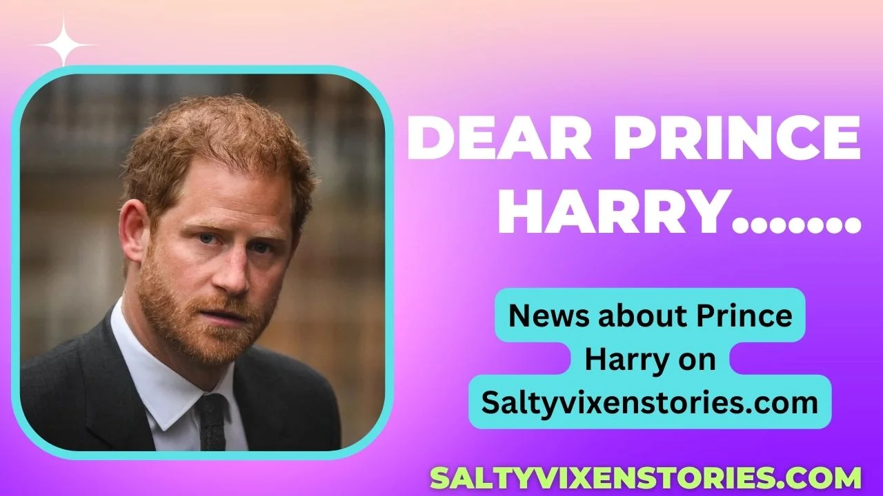 Dear Prince Harry News - Salty Vixen Lifestyle Magazine