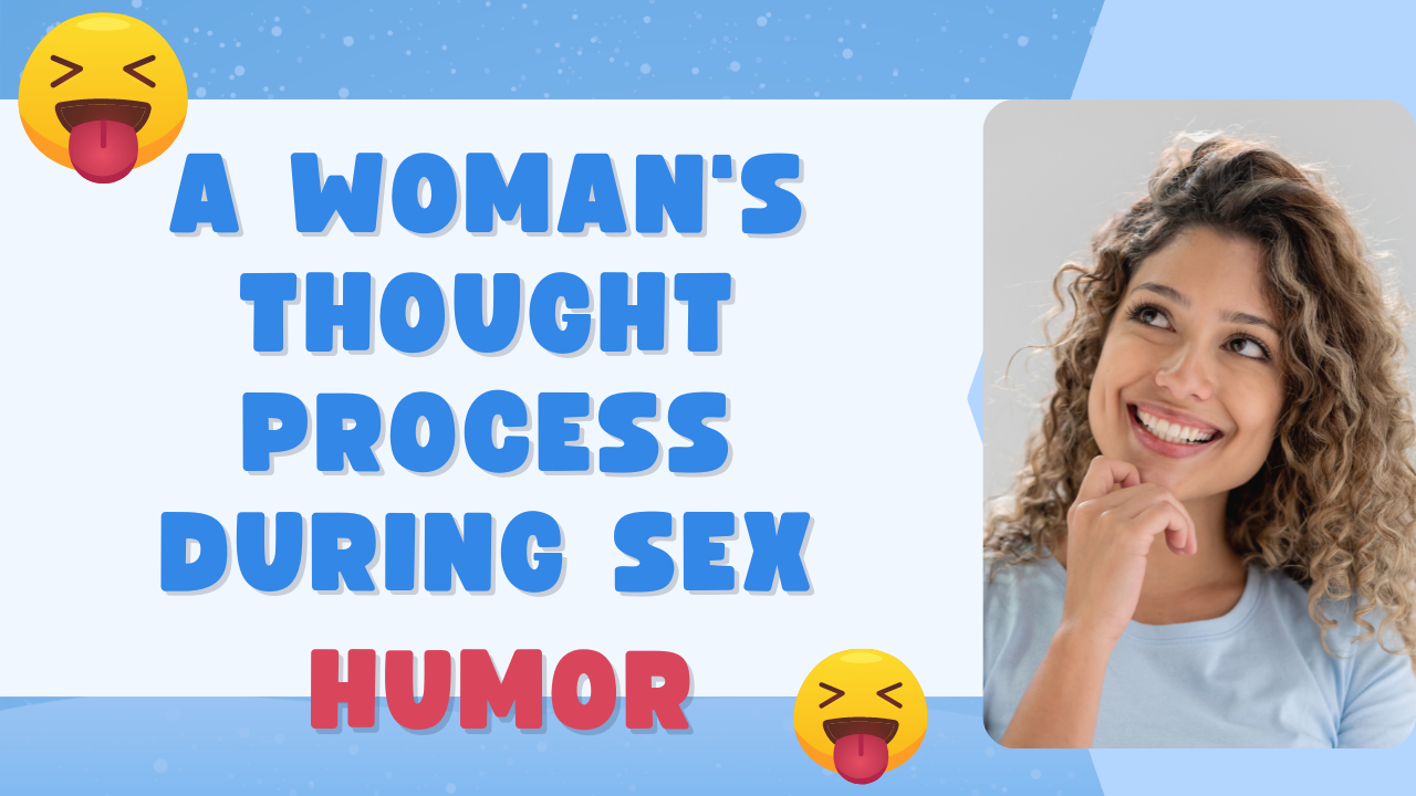 A Womans Thought Process During Sex Humor Salty Vixen Official Website Spicy Audio Stories