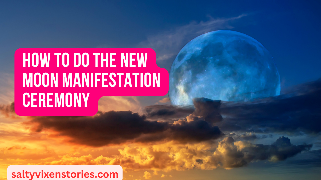 How to Do the New Moon Manifestation Ceremony - Salty Vixen Lifestyle ...