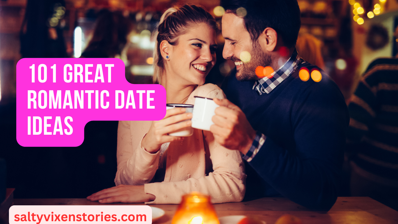 101 great romantic date ideas - Salty Vixen Lifestyle Magazine