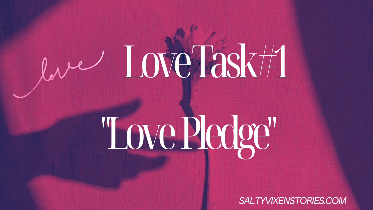 Love Task #1 : Love Pledge Idea - Salty Vixen Lifestyle Magazine