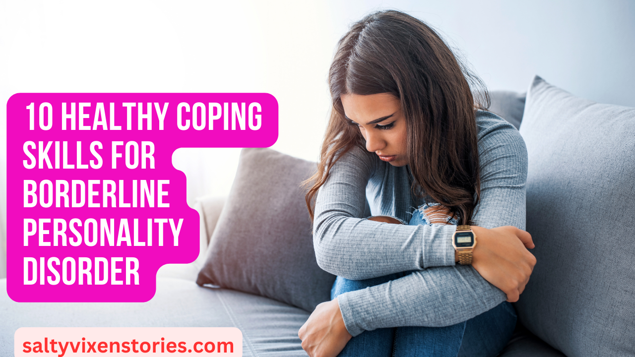 10 Healthy Coping Skills for Borderline Personality Disorder - Salty ...