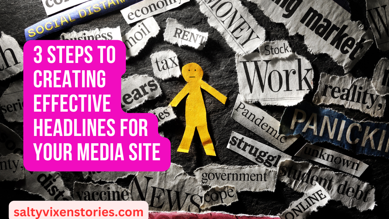 3 Steps to Creating Effective Headlines for Your Media Site - Salty ...