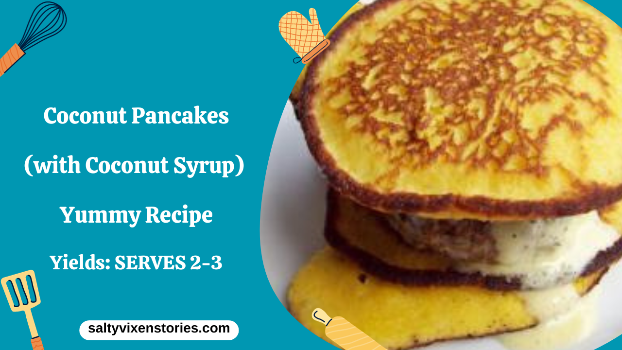 Coconut Pancakes (with Coconut Syrup) Yummy Recipe - Salty Vixen ...