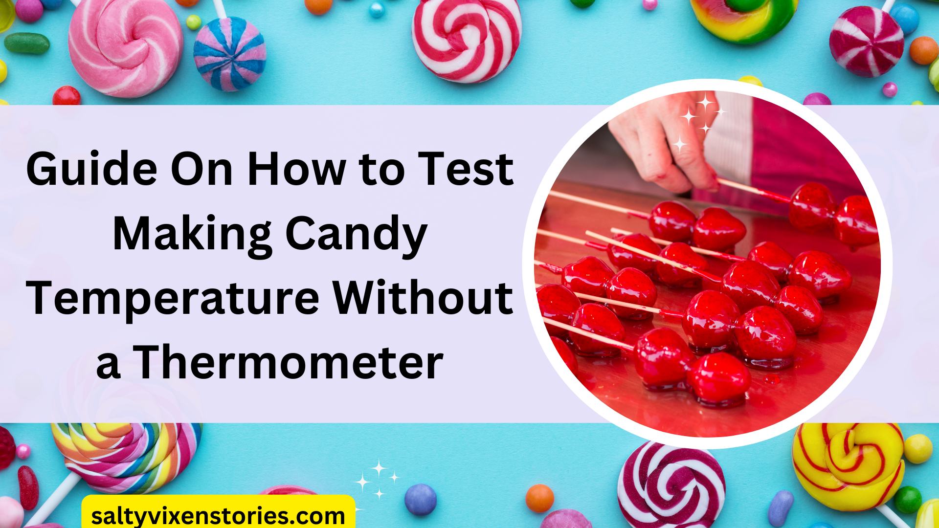 Guide On How to Test Making Candy Temperature Without a Thermometer ...