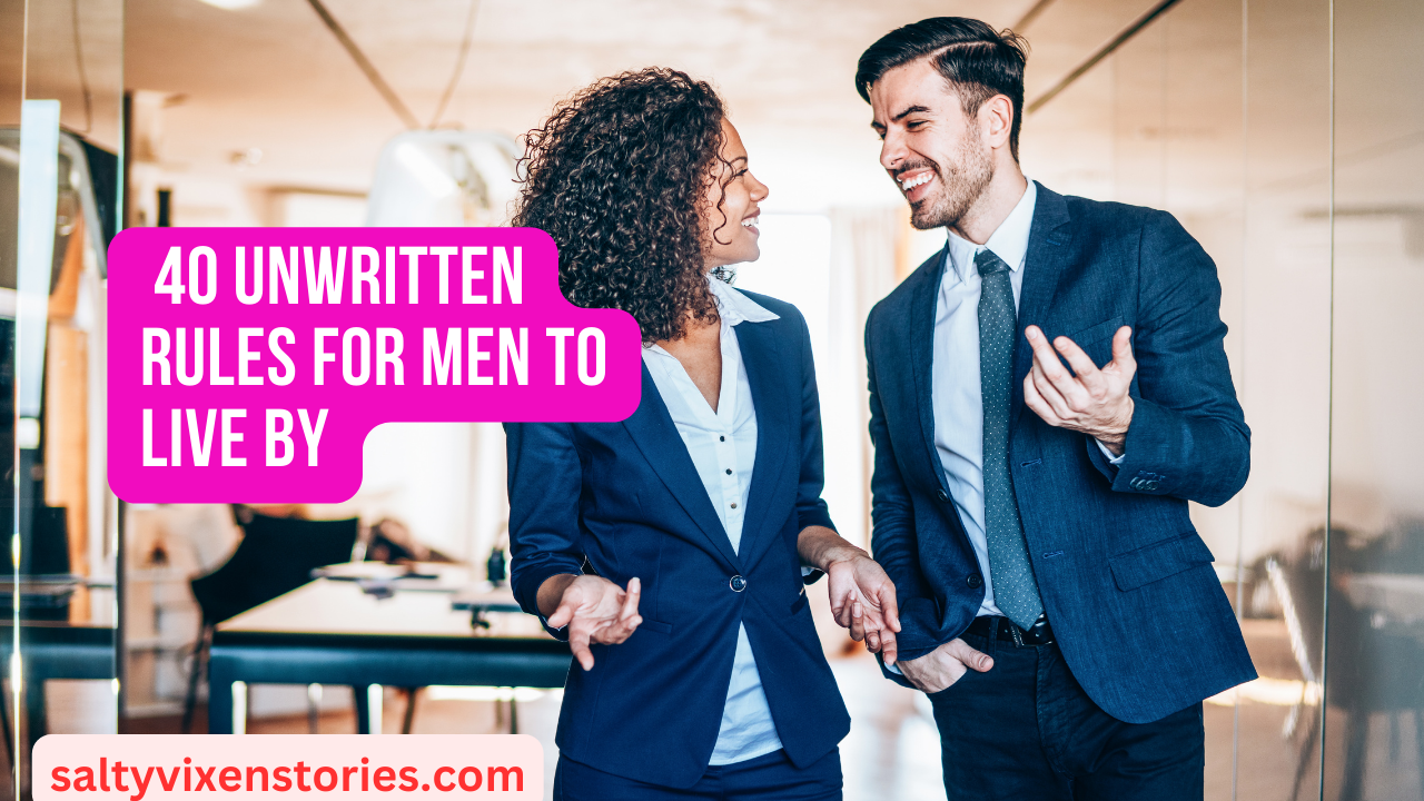 40 Unwritten Rules For Men to Live By - Salty Vixen Lifestyle Magazine