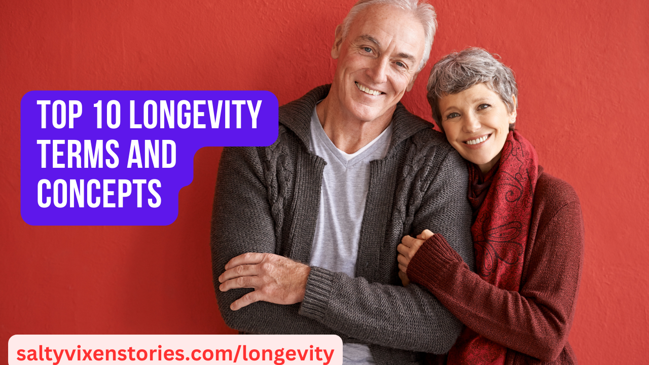 Top 10 Longevity Terms and Concepts - Salty Vixen Lifestyle Magazine