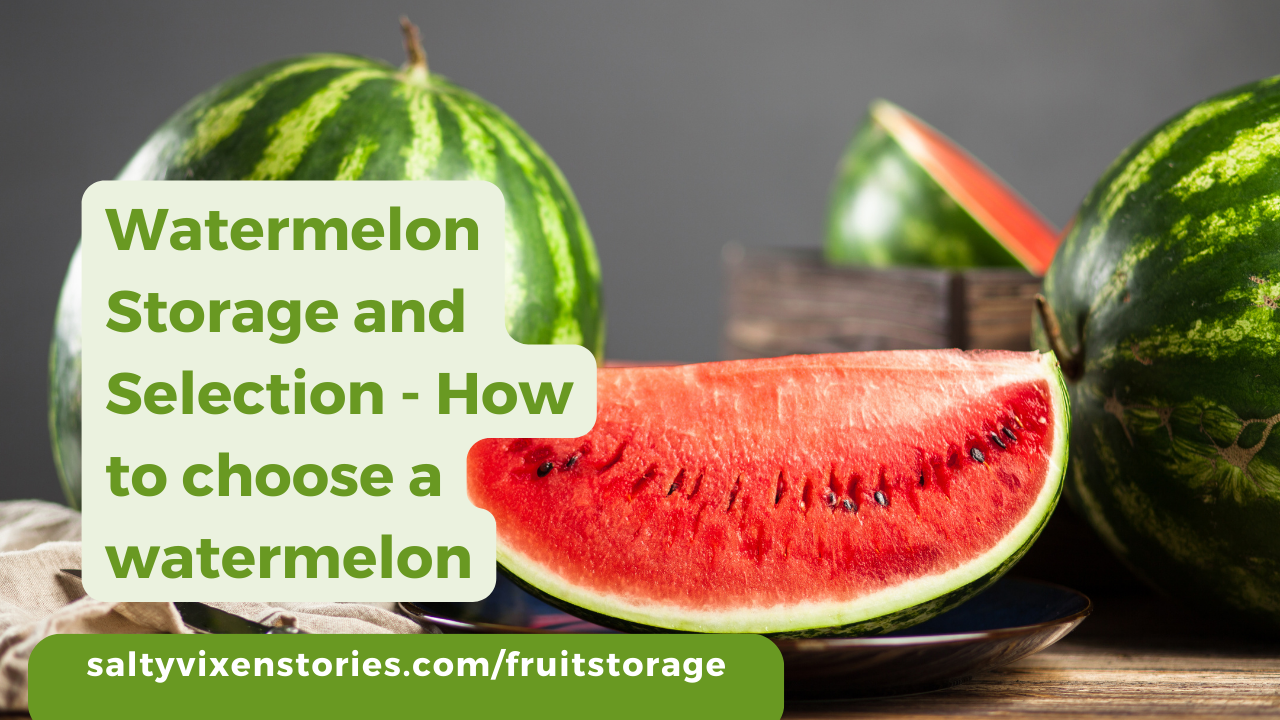 Watermelon Storage and Selection - How to choose a watermelon - Salty ...
