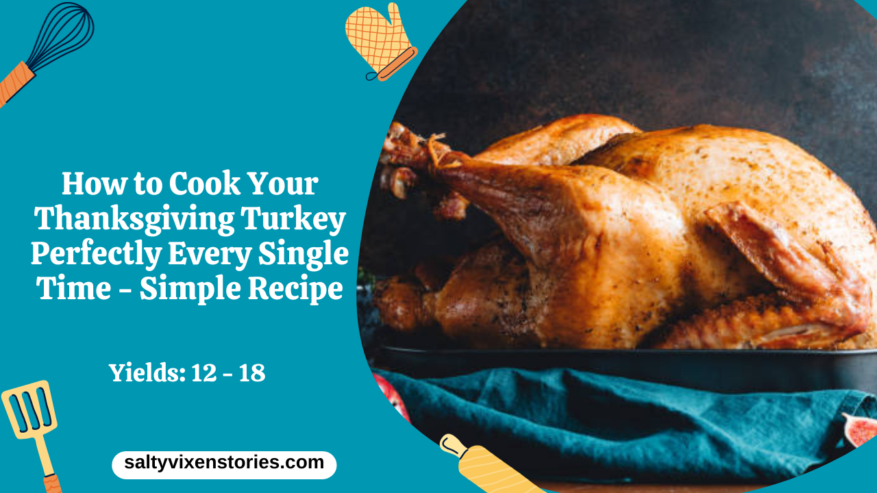 How to Cook Your Thanksgiving Turkey Perfectly Every Single Time Simple ...