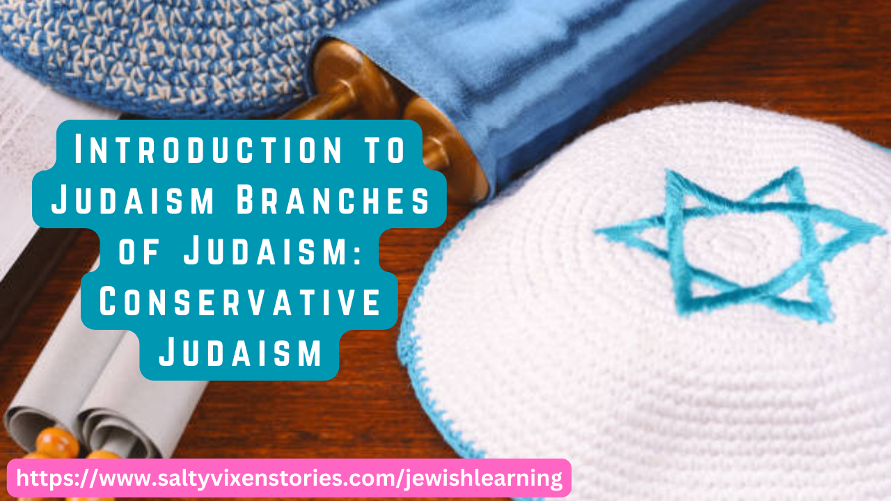 Introduction to Judaism Branches of Judaism: Conservative Judaism ...