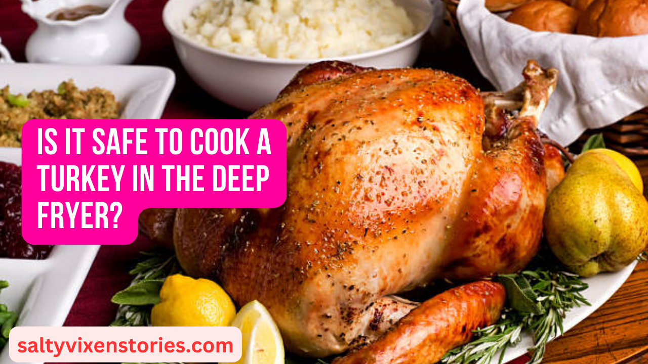 Is it Safe to Cook a Turkey in the Deep Fryer? - Salty Vixen Lifestyle ...