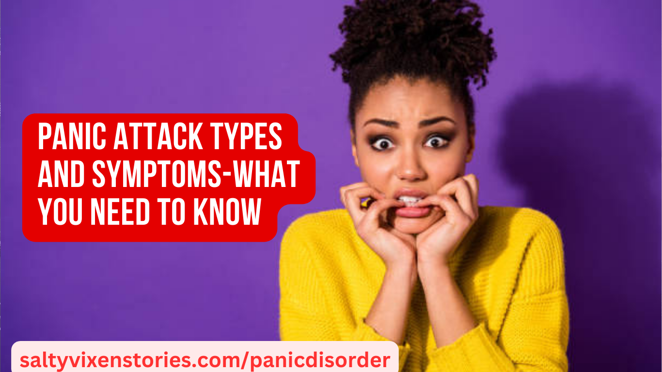 Panic Attack Types and Symptoms-What you need to know - Salty Vixen ...