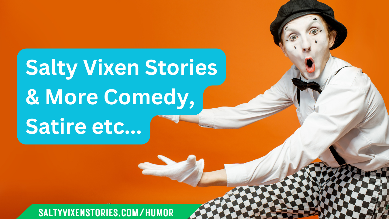 Salty Vixen Stories And More Comedy Satire Etc Salty Vixen Official