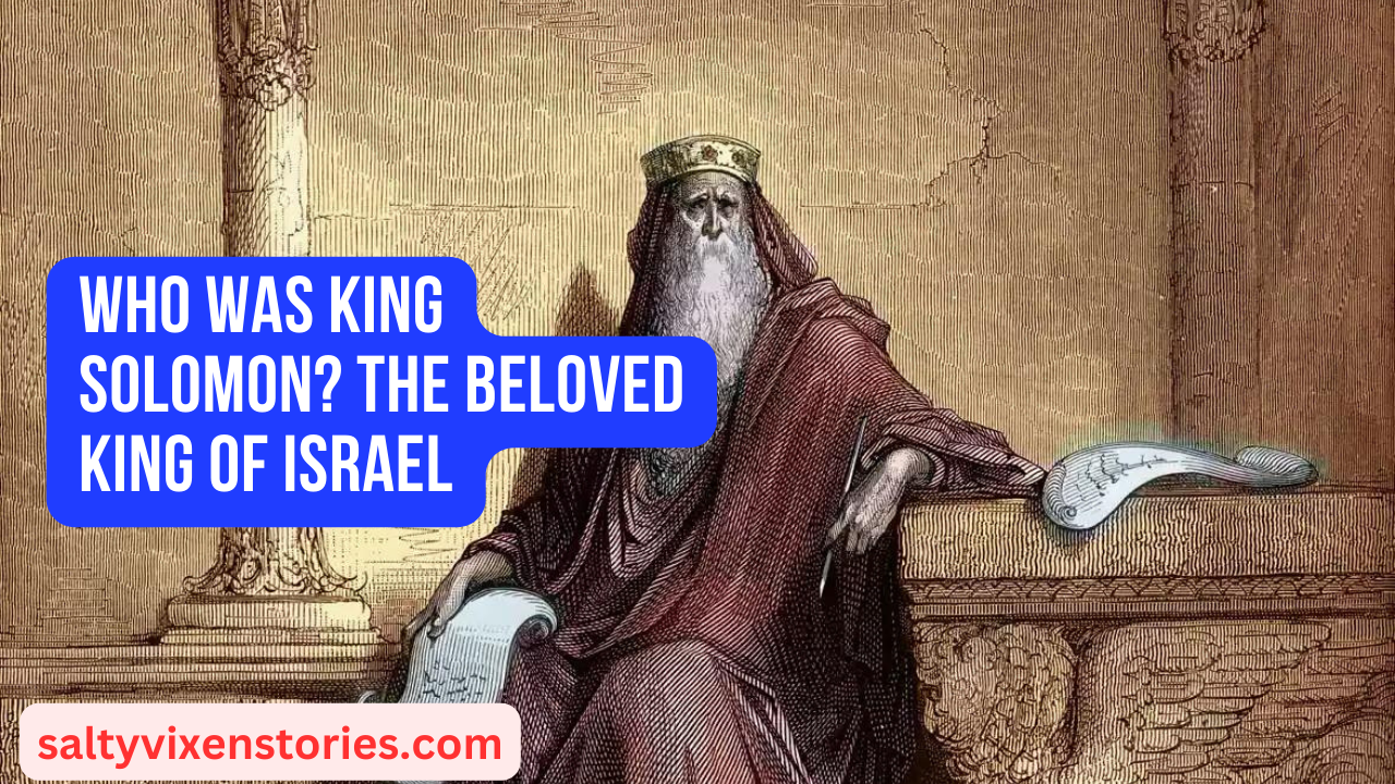 Who was King Solomon? The Beloved King of Israel - Salty Vixen ...