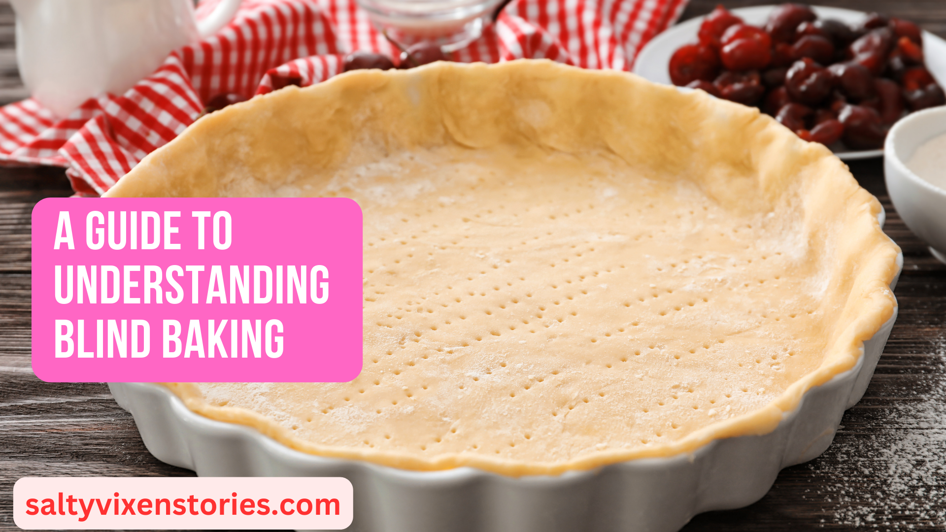 A Guide to Understanding Blind Baking - Salty Vixen Lifestyle Magazine