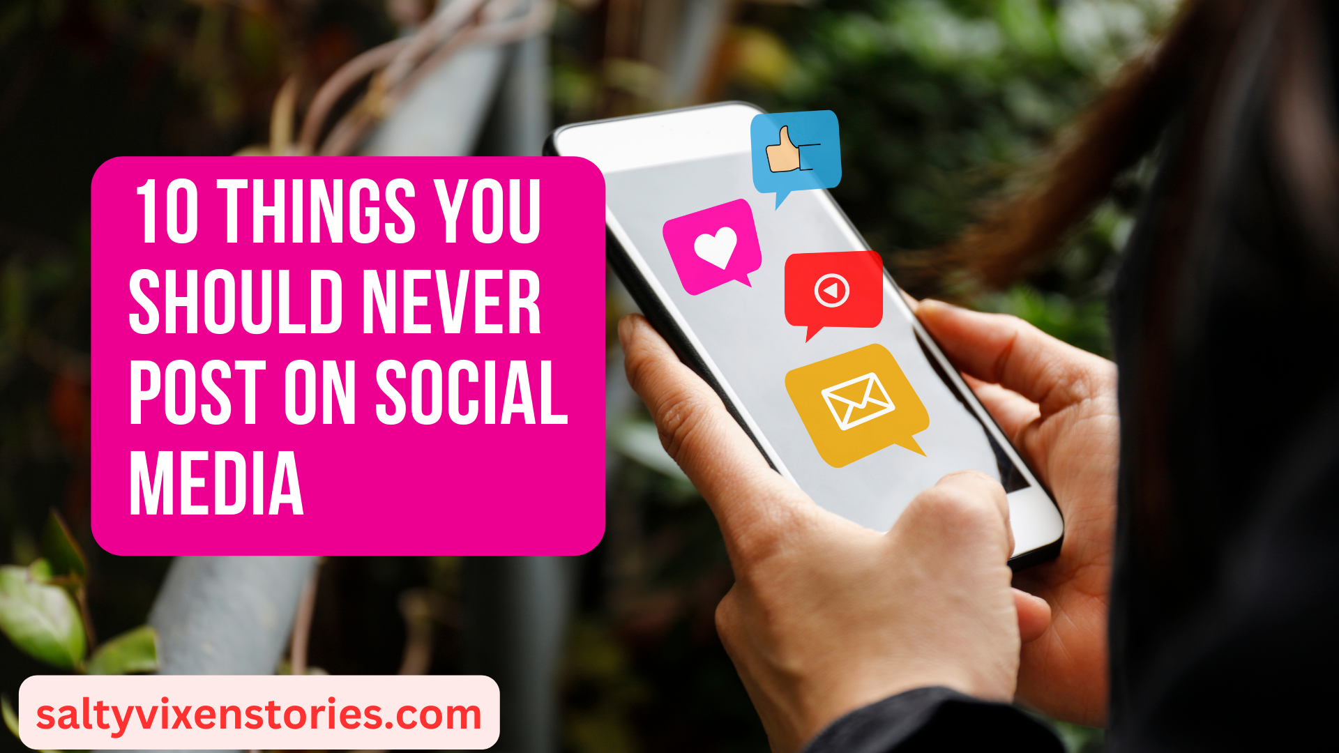 10 Things You Should Never Post On Social Media - Salty Vixen Lifestyle ...