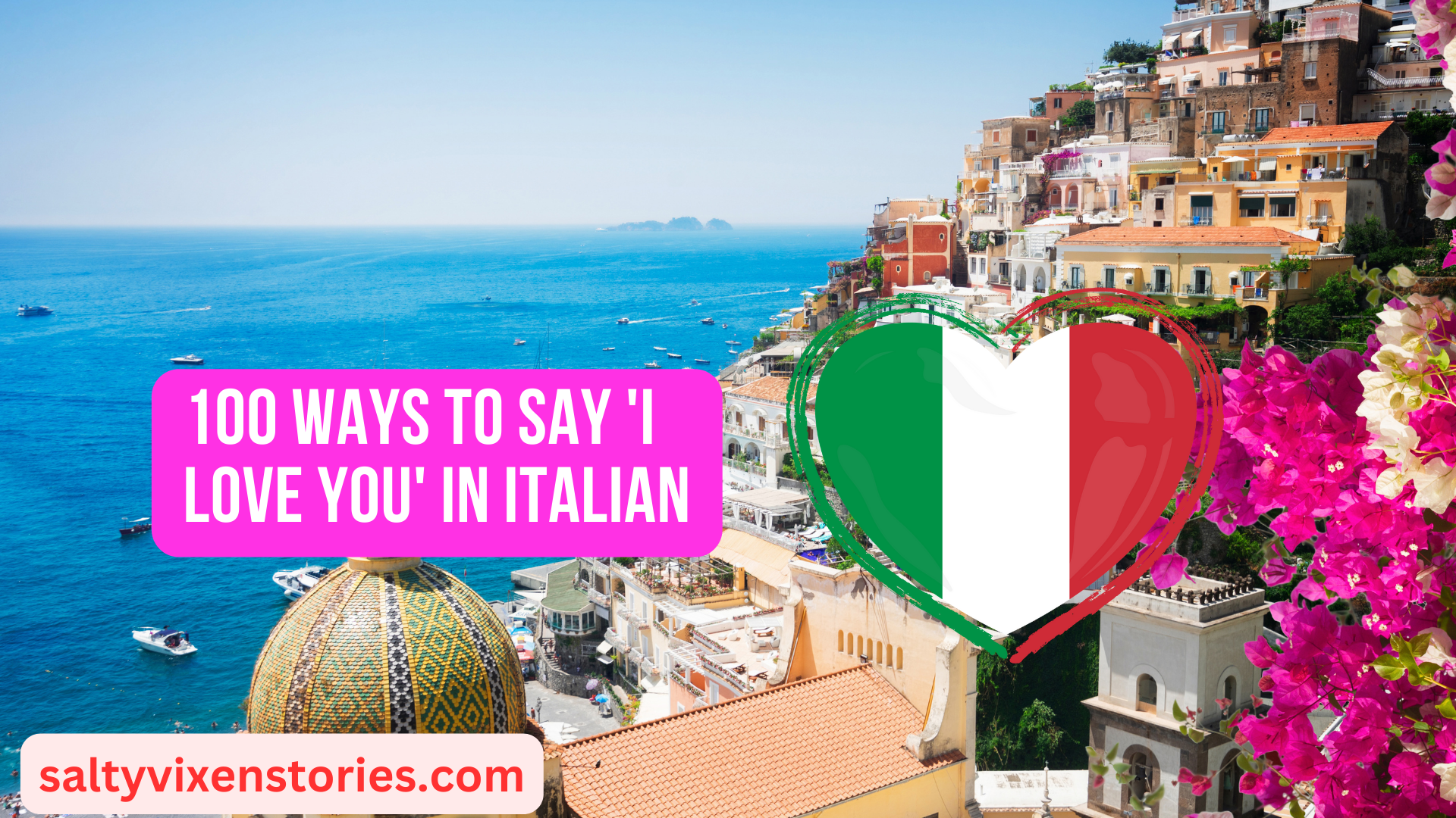 100 Ways to Say 'I Love You' in Italian - Salty Vixen Lifestyle Magazine