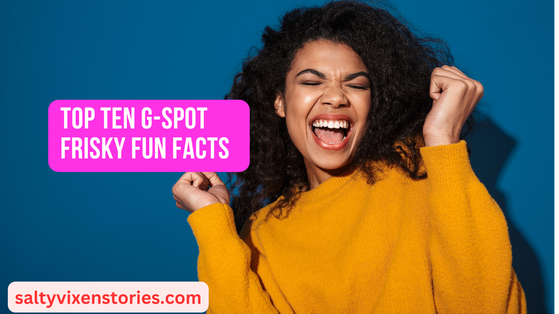Top ten G-spot frisky fun facts - Salty Vixen Lifestyle Magazine