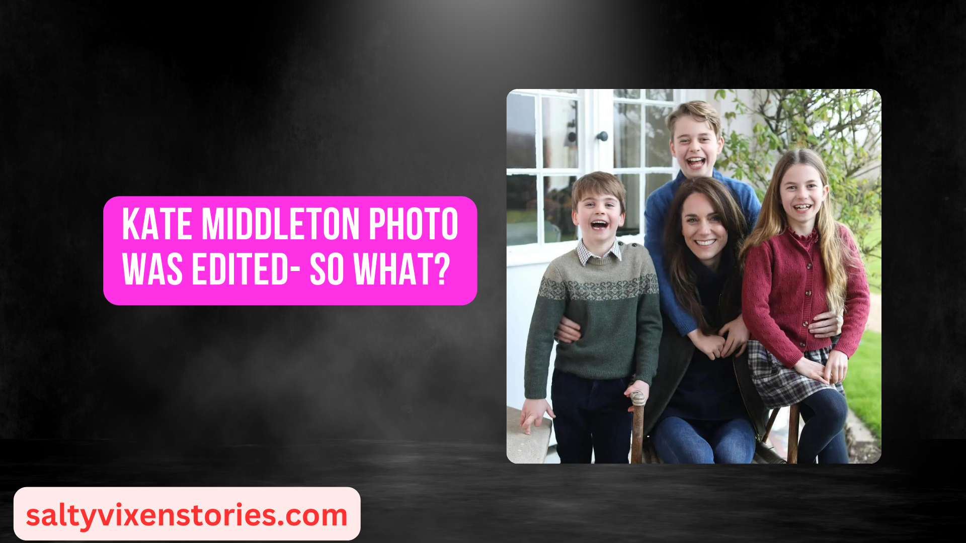 Kate Middleton Photo Was Edited So What Salty Vixen Official