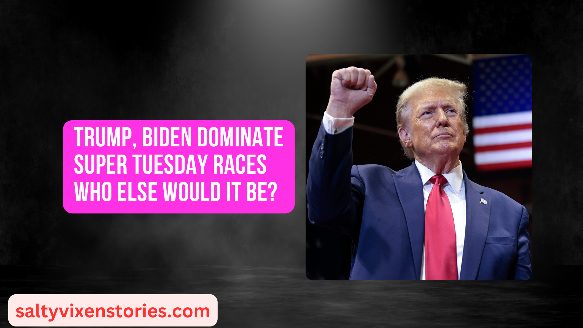Trump, Biden Dominate Super Tuesday Races who else would it be? - Salty ...