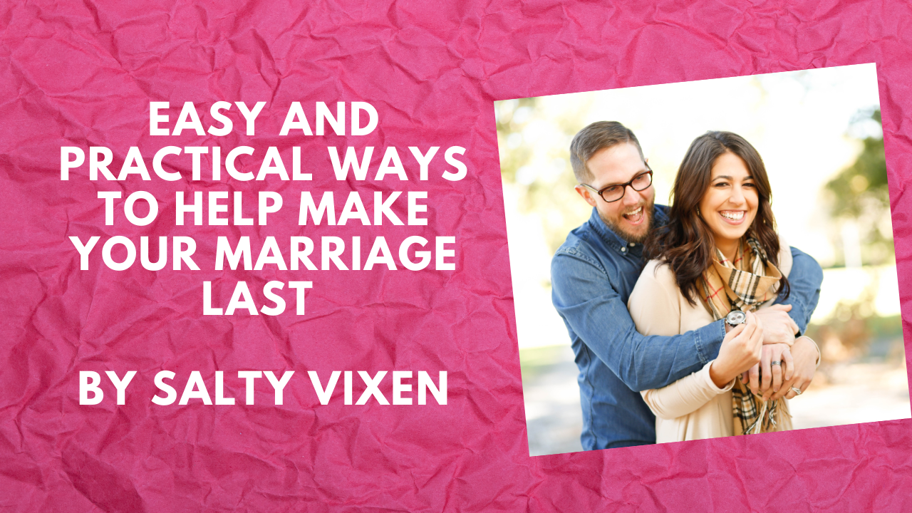Easy and Practical Ways to Help Make Your Marriage Last - Salty Vixen ...