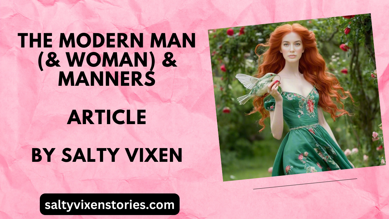 The Modern Man (& Woman) & Manners-Article by Salty Vixen - Salty Vixen ...
