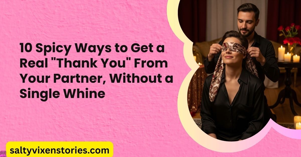10 Spicy Ways to Get a Real "Thank You" From Your Partner, Without a ...