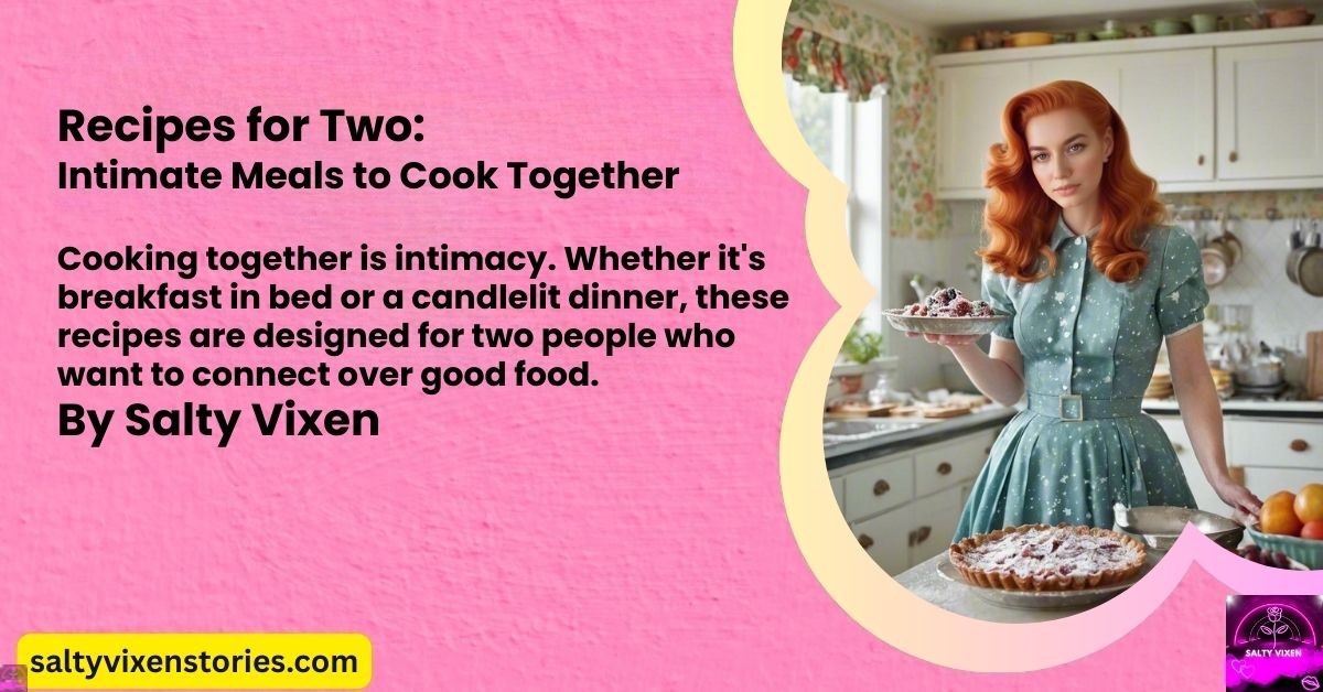 Recipes for Two: Intimate Meals to Cook Together