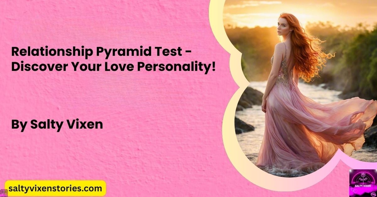 Relationship Pyramid Test - Discover Your Love Personality!