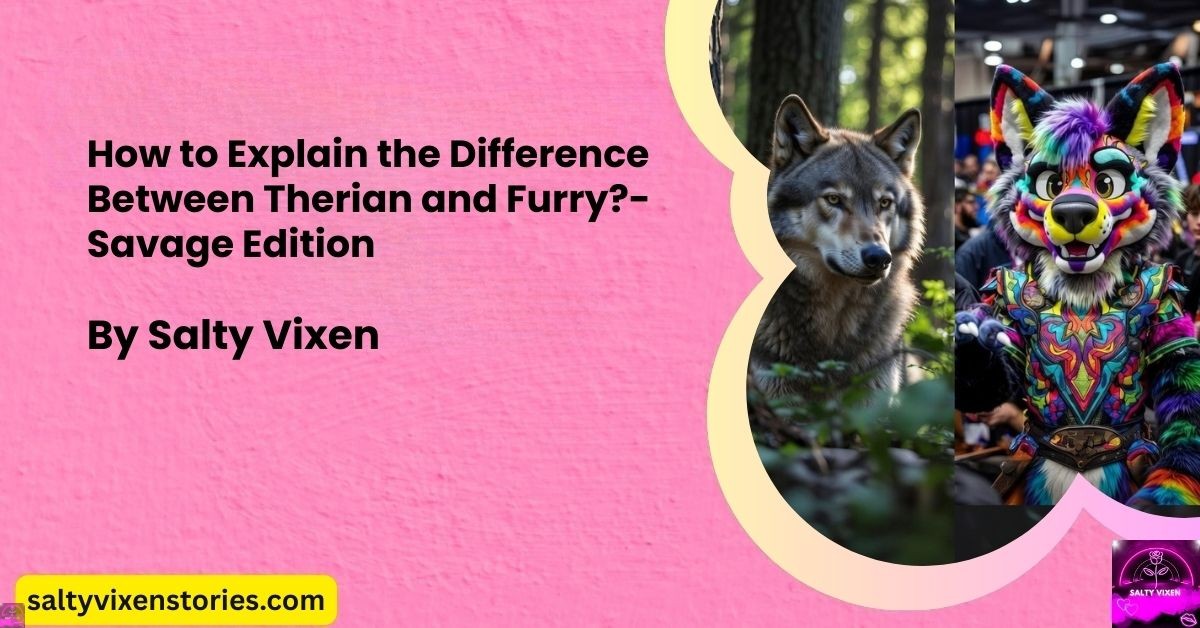 How to Explain the Difference Between Therian and Furry?-Savage Edition