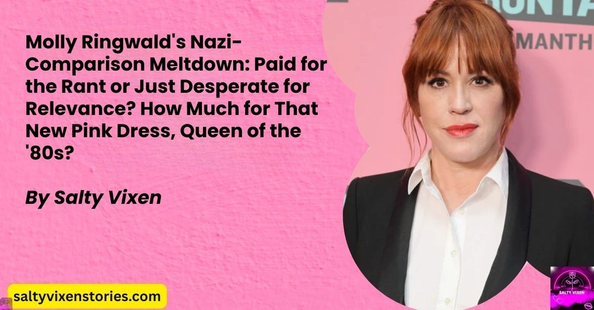 Molly Ringwald's Nazi-Comparison Meltdown: Paid for the Rant or Just ...