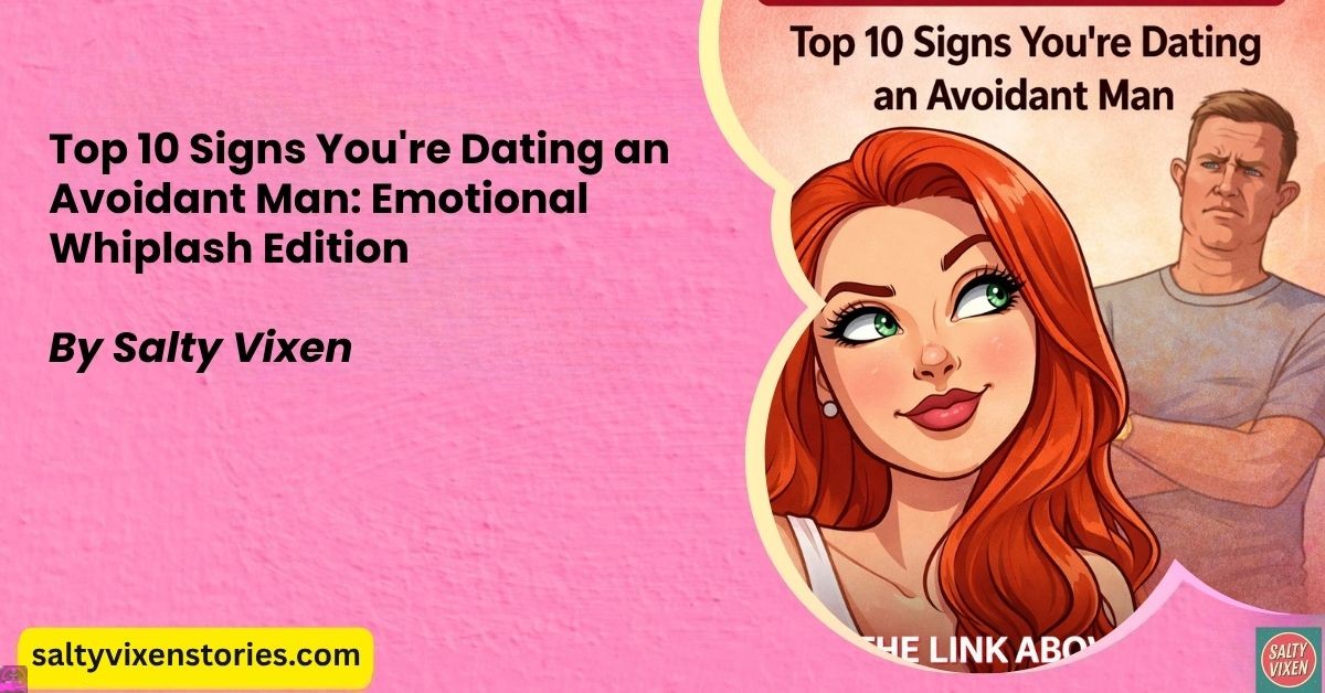 Top 10 Signs You're Dating an Avoidant ManEmotional Whiplash Edition ...