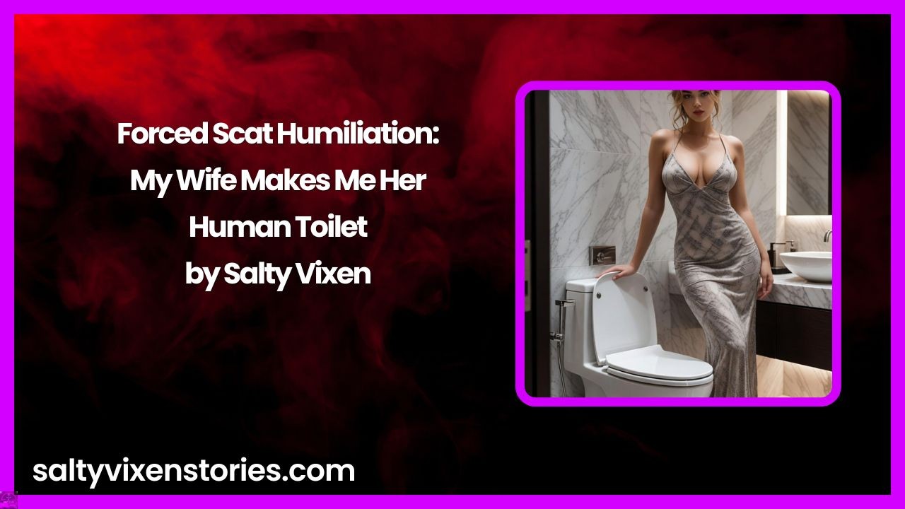 Forced Scat Humiliation: My Wife Makes Me Her Human Toilet - Salty ...