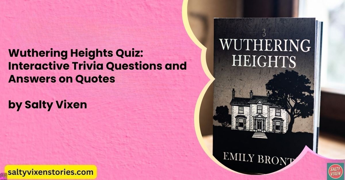 Wuthering Heights Quiz: Interactive Trivia Questions and Answers on ...